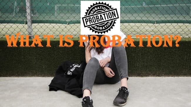 What is Probation and how does it work? [year] [Updated]